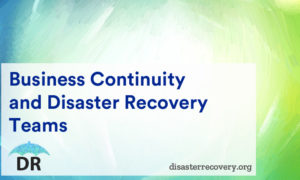 Business Continuity & Disaster Recovery Teams - DisasterRecovery.org